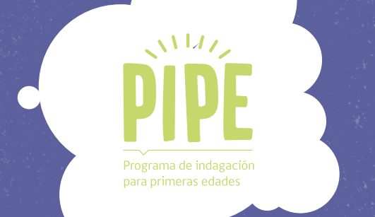 Programa de Indagación para Primeras Edades - PIPE - www.explora.cl